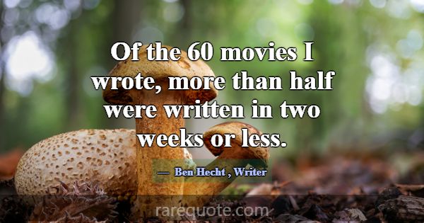 Ben Hecht Quotes