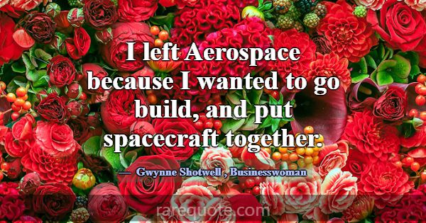Gwynne Shotwell Quotes