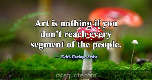 Keith Haring Quotes - RareQuote